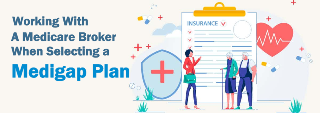 Reasons To Consider Working With A Medicare Broker When Selecting a Medigap Plan